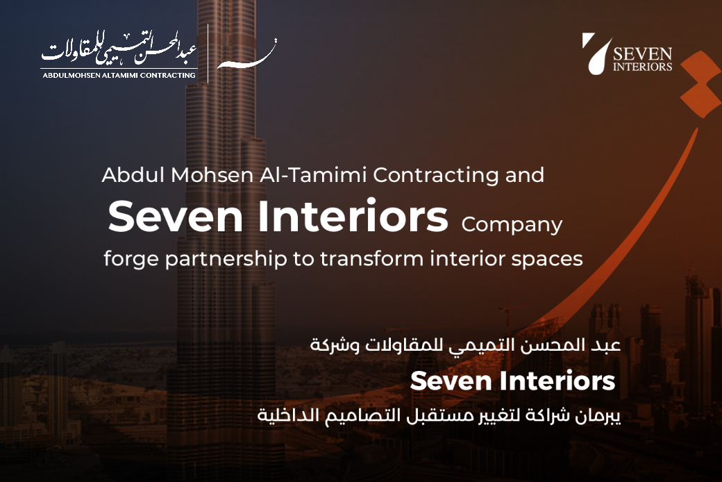 Abdul Mohsen Al-Tamimi Contracting and Seven Interiors Company Forge ...